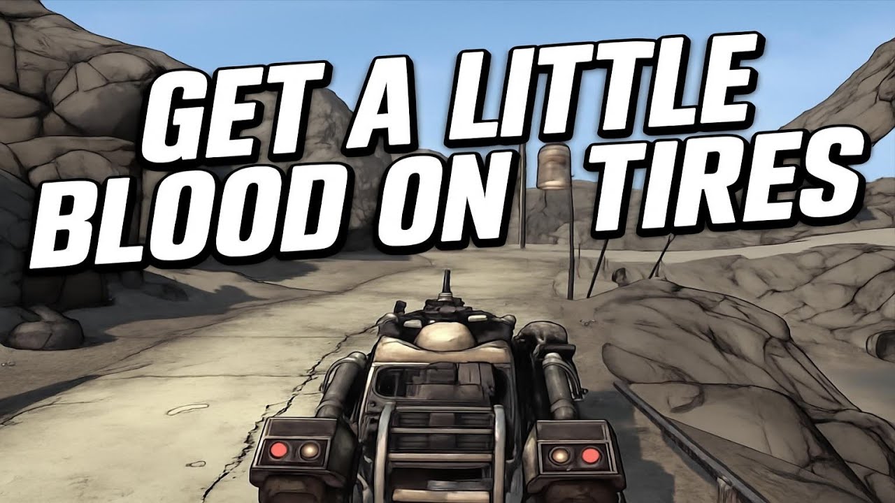 Get A Little Blood On The Tires | Borderlands | Walkthrough, No ...