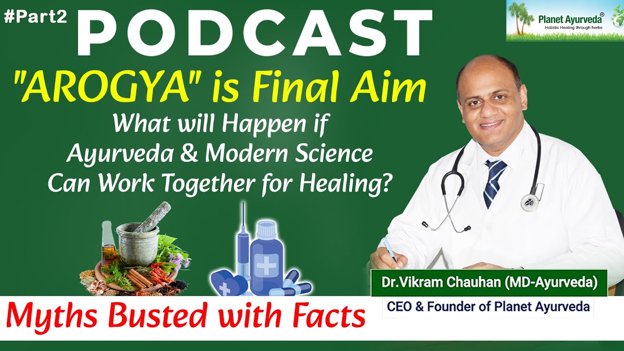 "AROGYA" is Final Aim - What will Happen if Ayurveda & Modern Science ...