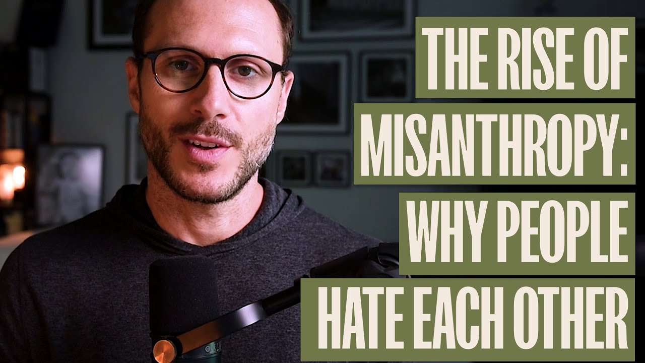 The Rise of Misanthropy - Why Do So Many People Hate Each Other? - YouTube