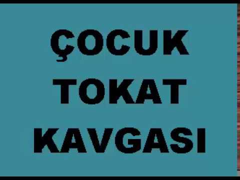 ÇOCUK TOKAT KAVGASI