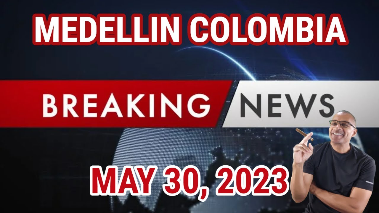 Latest News Update For Medellin Colombia - Colombia Breaking News - YouTube