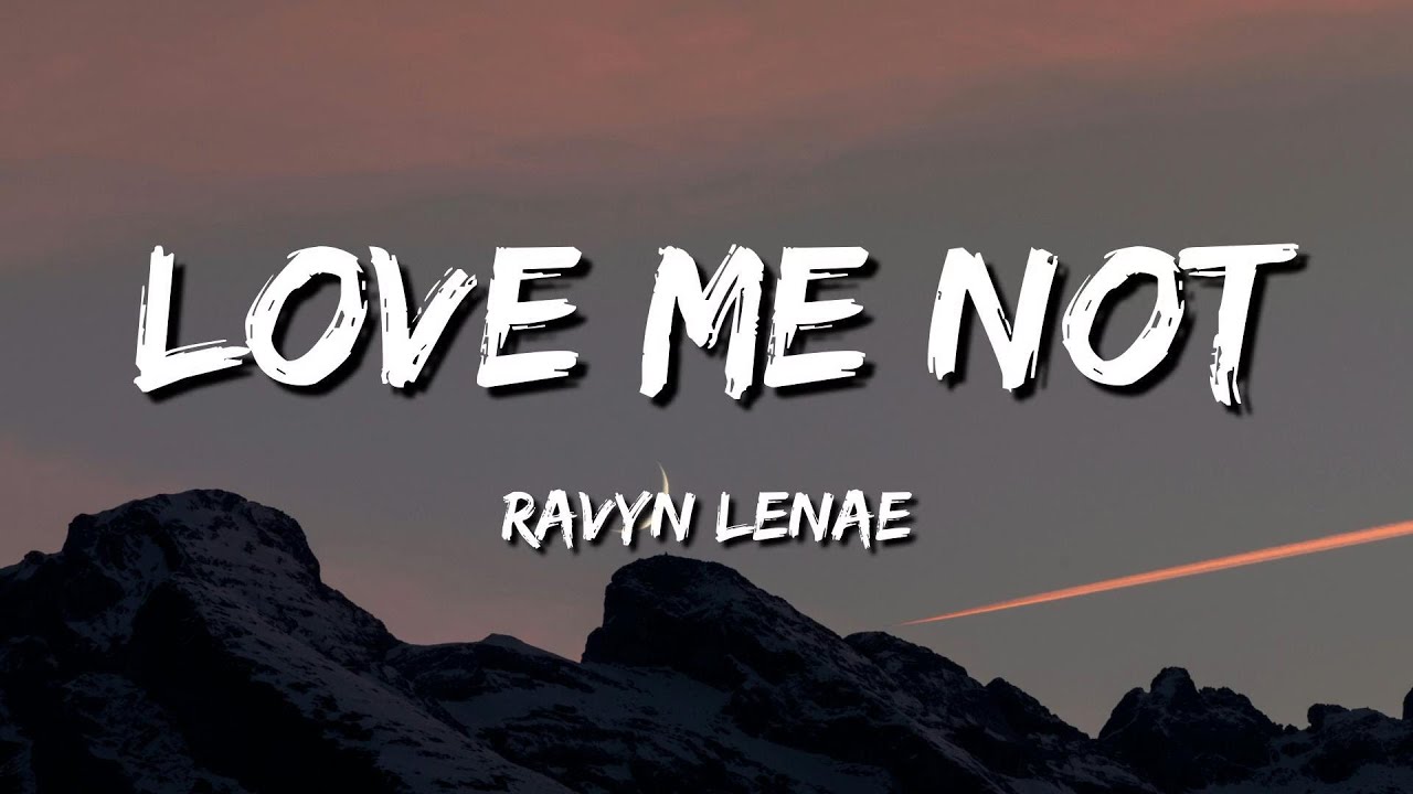Ravyn Lenae - Love Me Not (Lyrics) - YouTube
