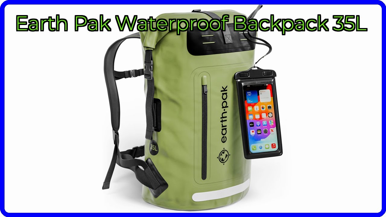 REVIEW (2026): Earth Pak Waterproof Backpack 35L. ESSENTIAL details ...