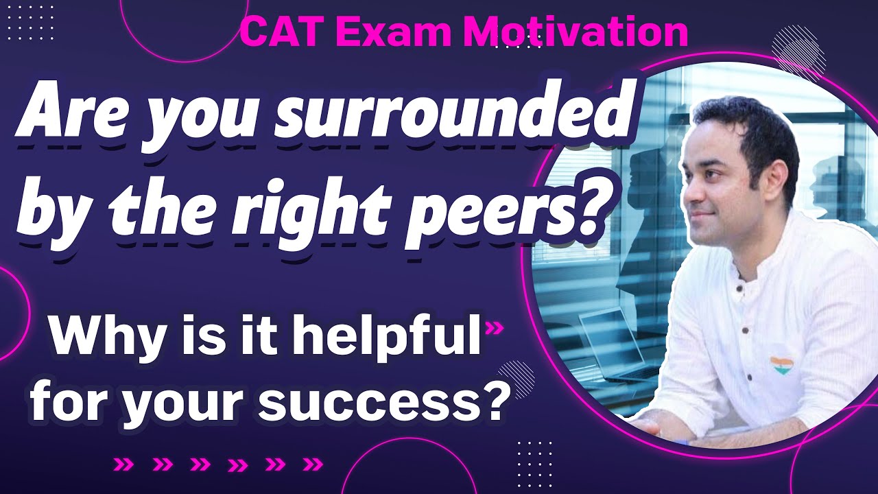 CAT Exam Motivation | Are you surrounded by the right peers? Why is it ...