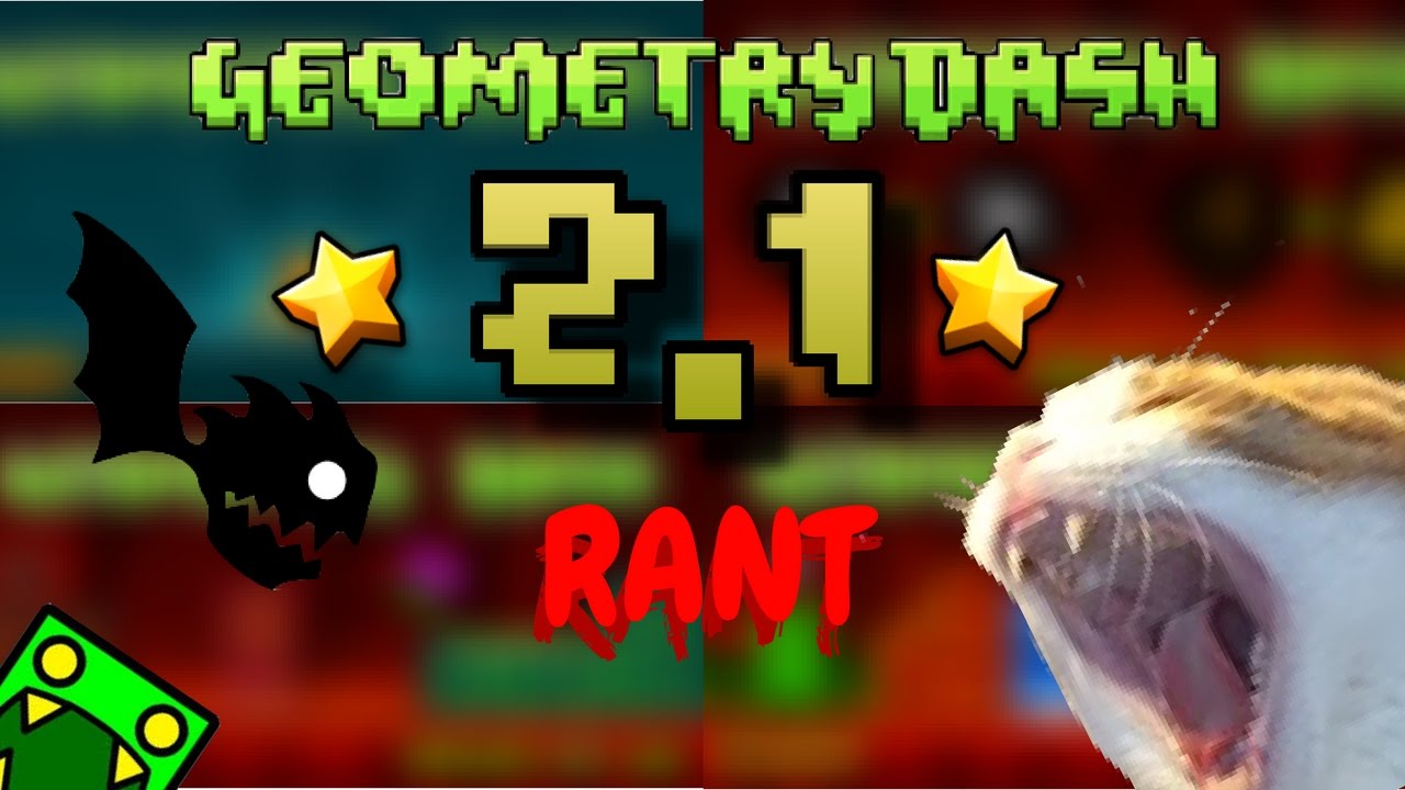 Geometry Dash 21 Rant Youtube