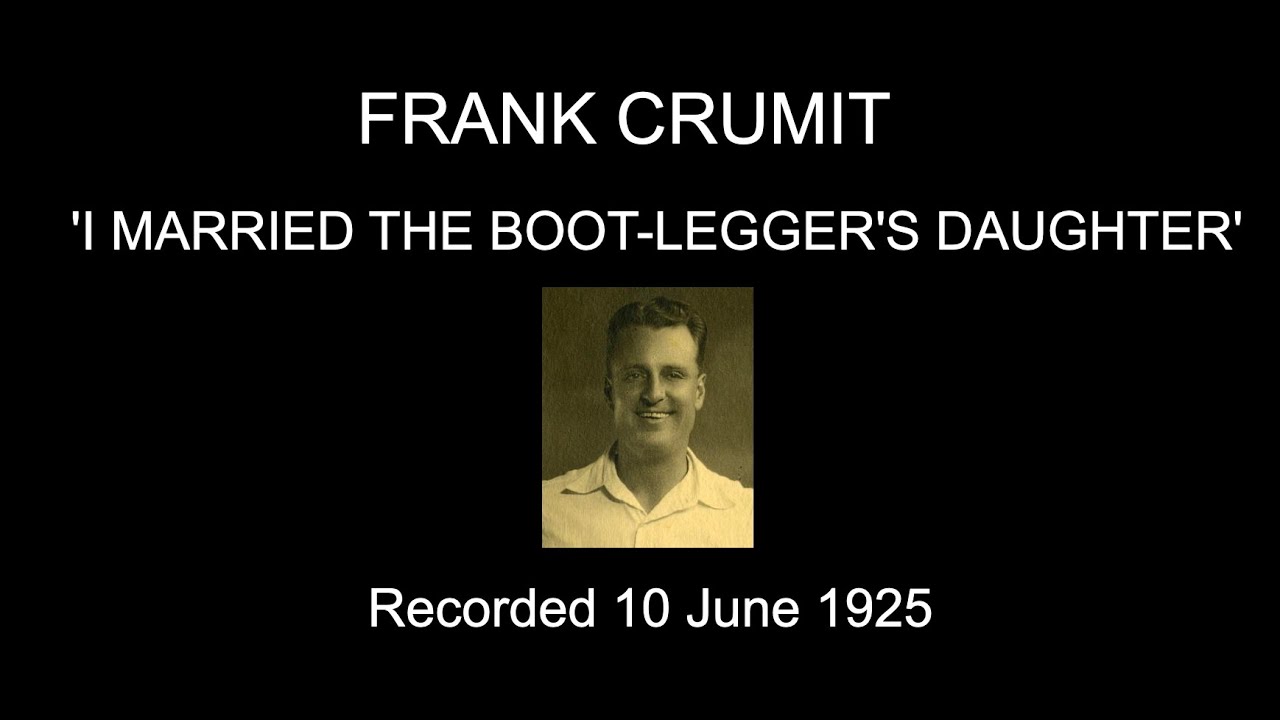 Frank Crumit : 'I Married the Boot-legger's Daughter' (1925) - YouTube