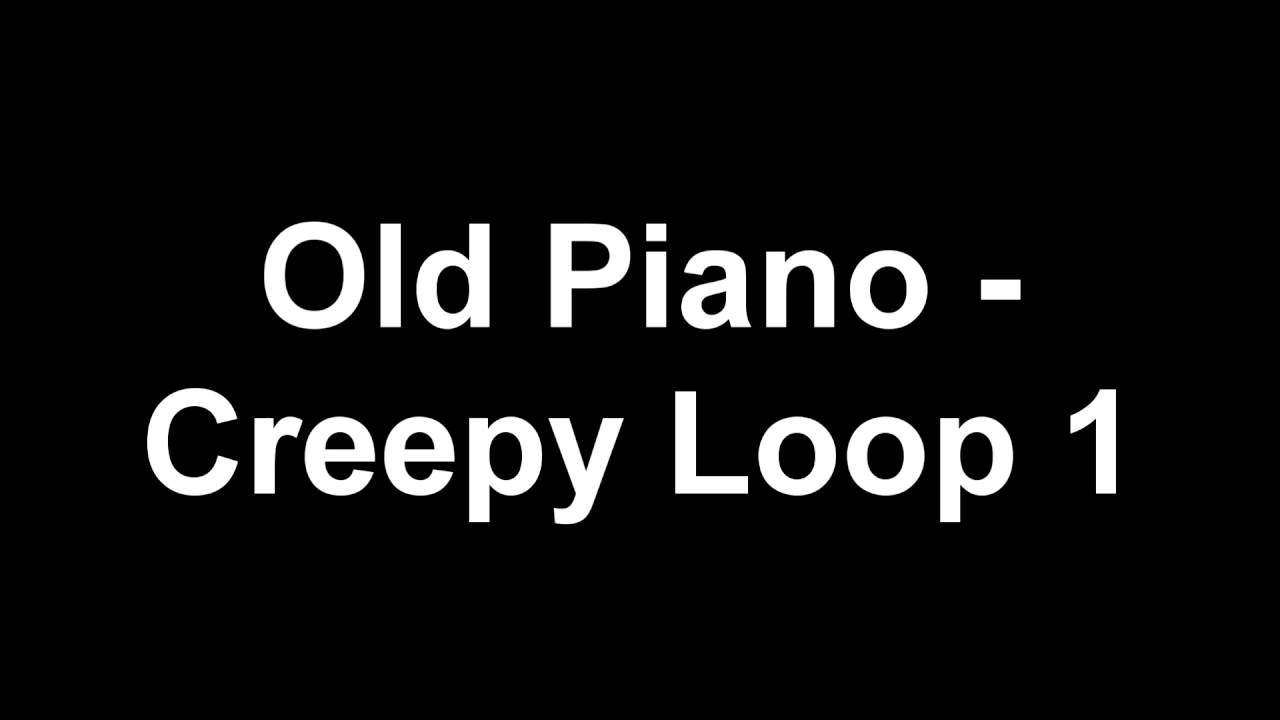 Old Piano - Creepy Loop 1 - YouTube