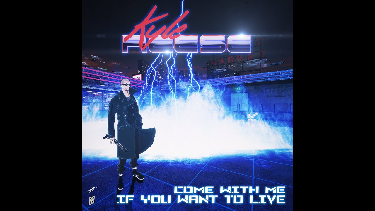 Kyle Reese - Come With Me If You Want To Live - produced by Hello ...