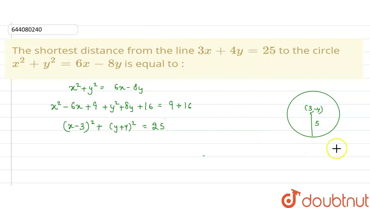 The Shortest Distance From The Line 3x 4y 25 To The Circle X 2 y 2 6x The Shortest Distance From The Line 3x 4y 25 To The Circle X 2 y 2 6x