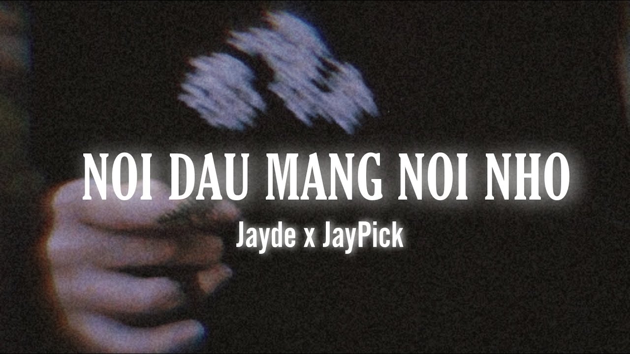 NOI DAU MANG NOI NHO | Jayde x Yung JP | Official Lyric Video - YouTube