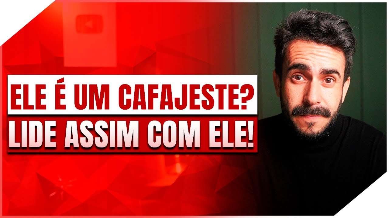 CAFAJESTE: Como Reconhecer e Lidar com esse Tipo de HOMEM - YouTube