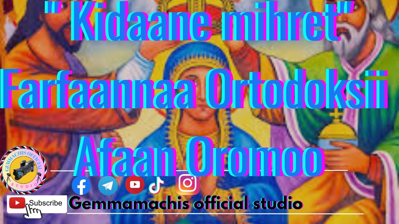 🔴Kidaane mihret"Farfaannaa Ortodoksii || Afaan Oromoo - YouTube