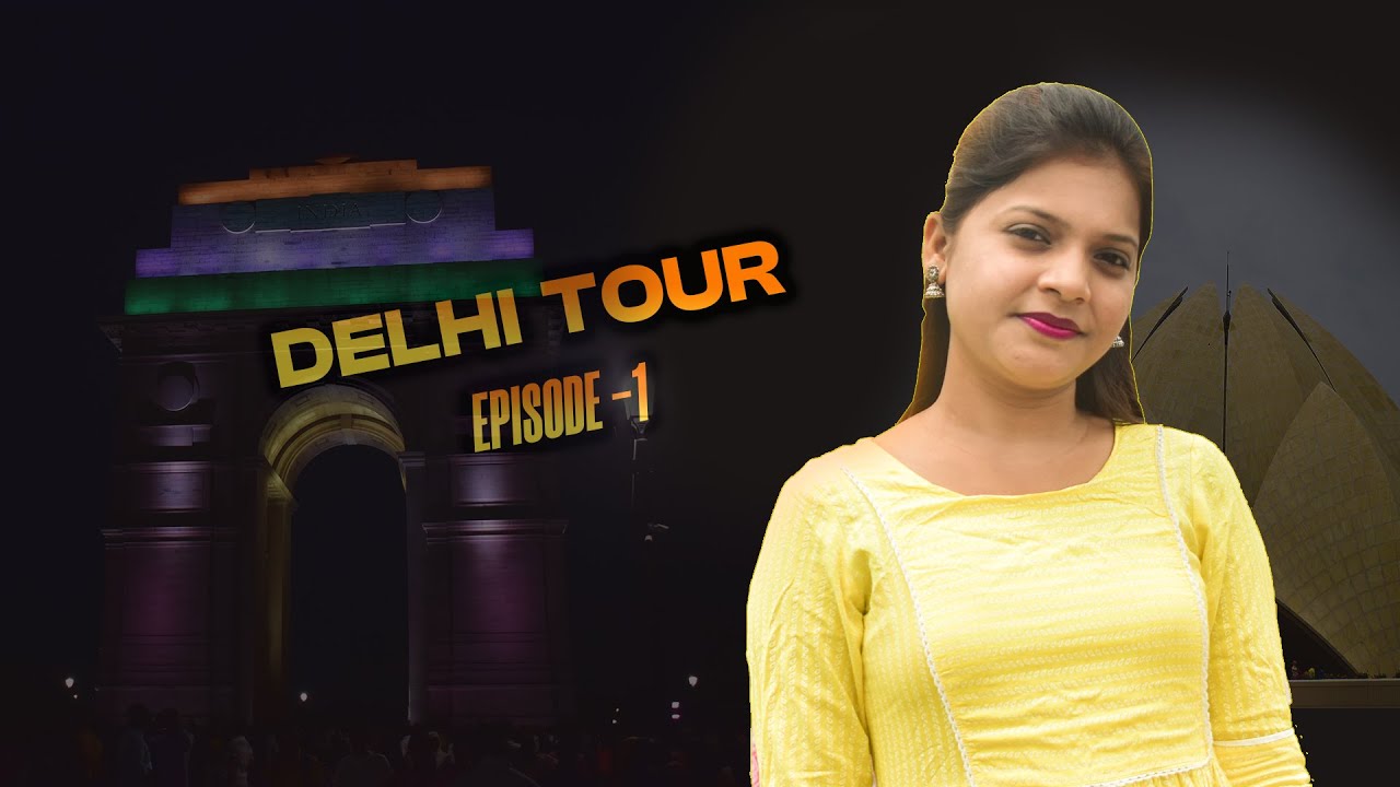 Delhi Tour vlog || Episode-1 || Delhi Visiting Places || My First Vlog ...