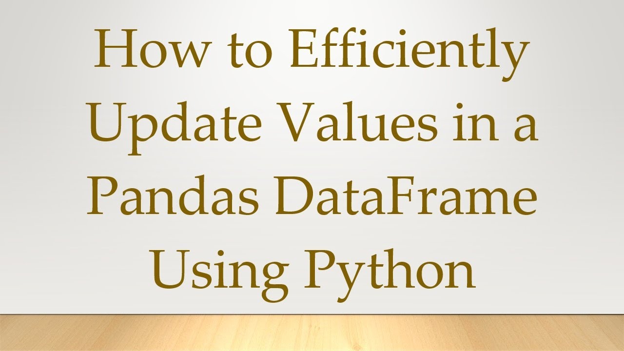 How to Efficiently Update Values in a Pandas DataFrame Using Python - YouTube
