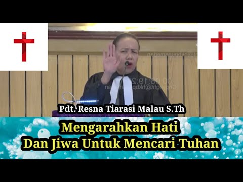 Pdt. Resna Tiarasi Malau S.Th ~ Mengarahkan Hati Dan Jiwa Untuk Mencari Tuhan