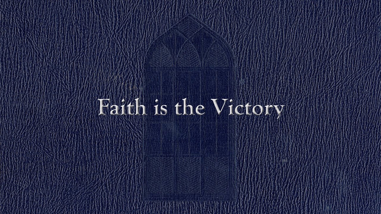 Faith Is the Victory (Weekly Hymn Project) - YouTube