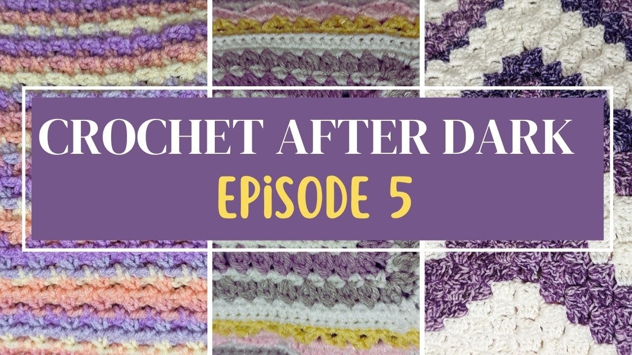 Crochet After Dark - Crochet Podcast Episode 5 - YouTube