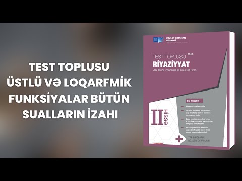 Test toplusu Üstlü və Loqarfmik funksiyalar bütün sualların izahı 2 ci hissə