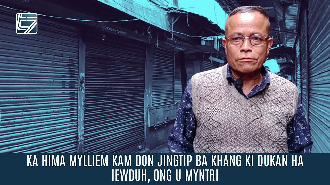 KA HIMA MYLLIEM KAM DON JINGTIP BA KHANG KI DUKAN HA IEWDUH, ONG U ...