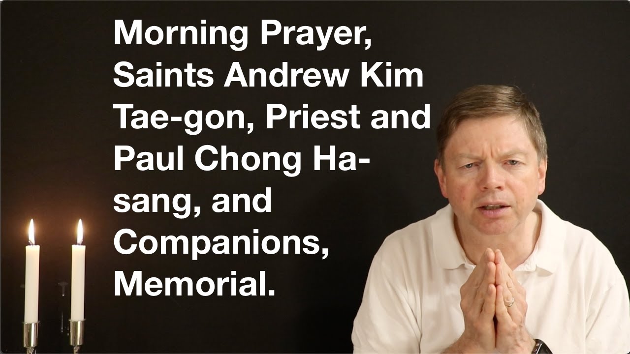Morning Prayer, Saints Andrew Kim Tae-gon, Priest and Paul Chong Ha ...