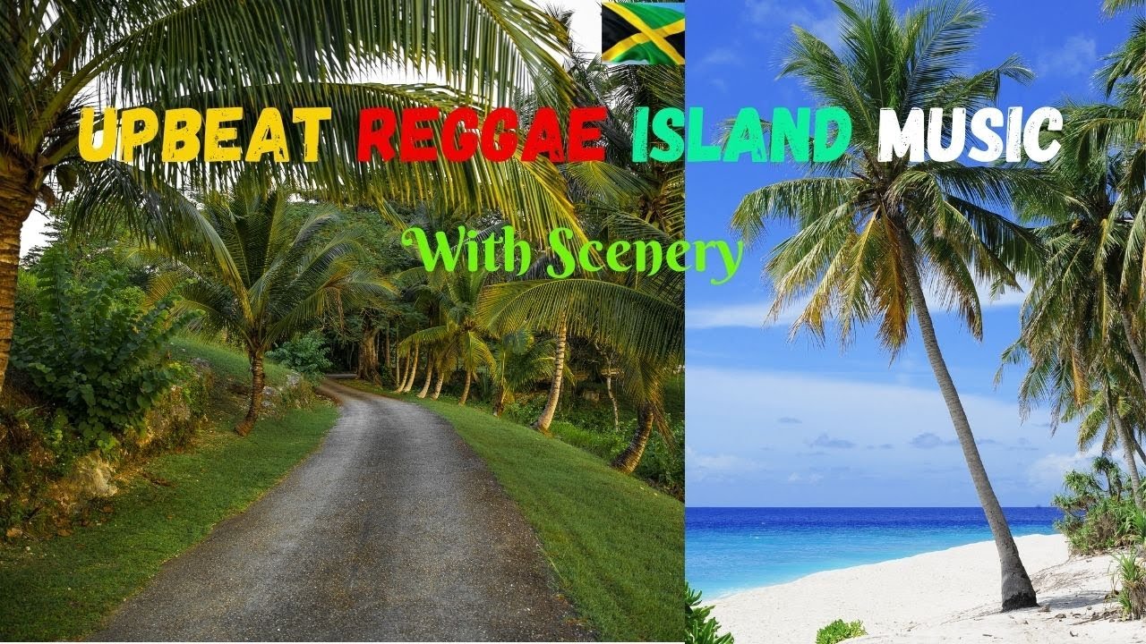 Reggae Music Happy UPBEAT Songs with Island Scenery - YouTube
