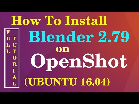 How to Install Blender 2.79 on OpenShot Video Editor (Ubuntu 16.04) - YouTube