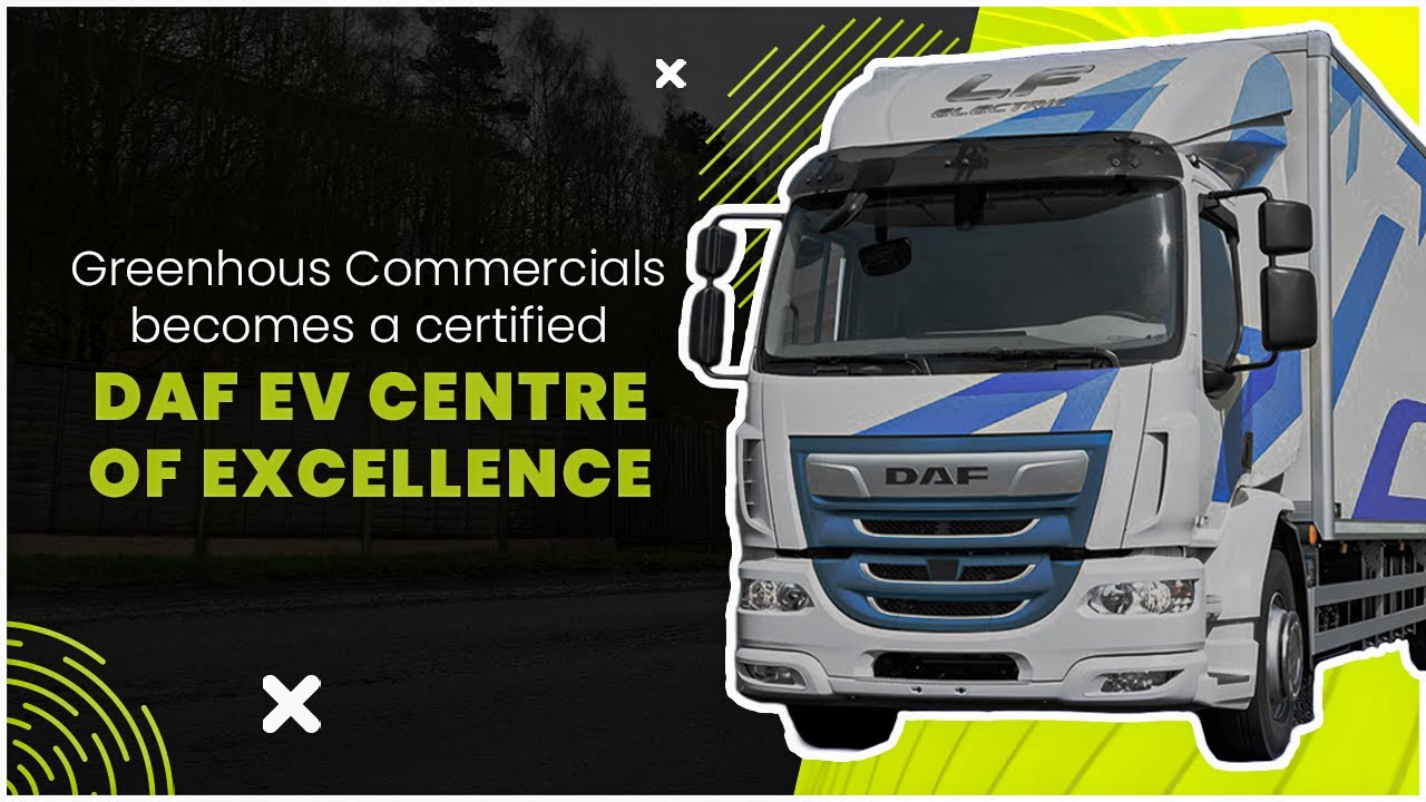 Greenhous Commercials | Your EV Centre of Excellence for DAF Trucks ...