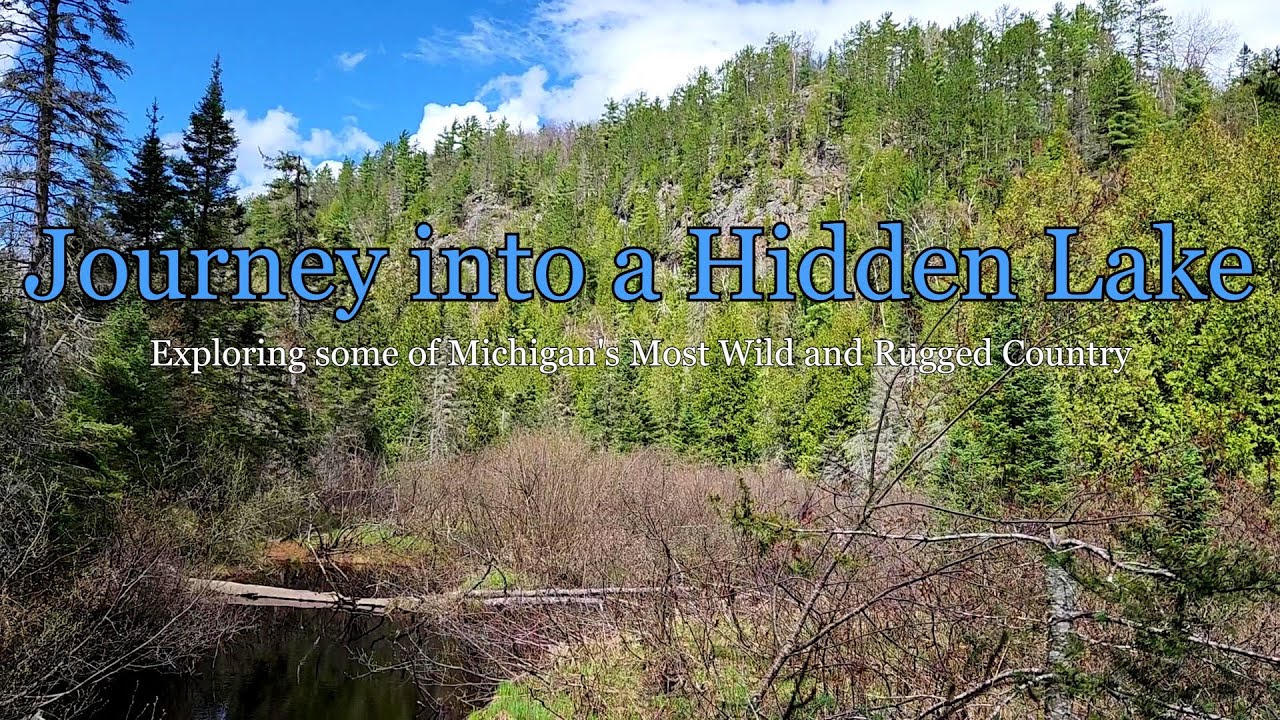 Journey into a Hidden Lake: Exploring some of Michigan's Most Wild and ...