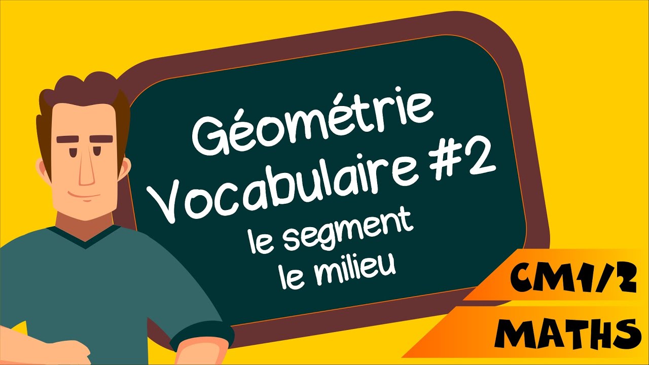 CM1 CM2 - Vocabulaire de géométrie : le segment, le milieu - YouTube