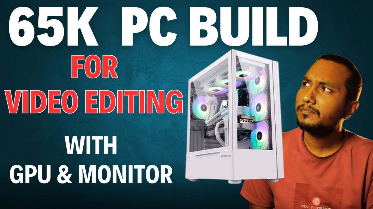 65K PC Build for Video Editing | With GPU and Monitor | PBS Episode 9 ...