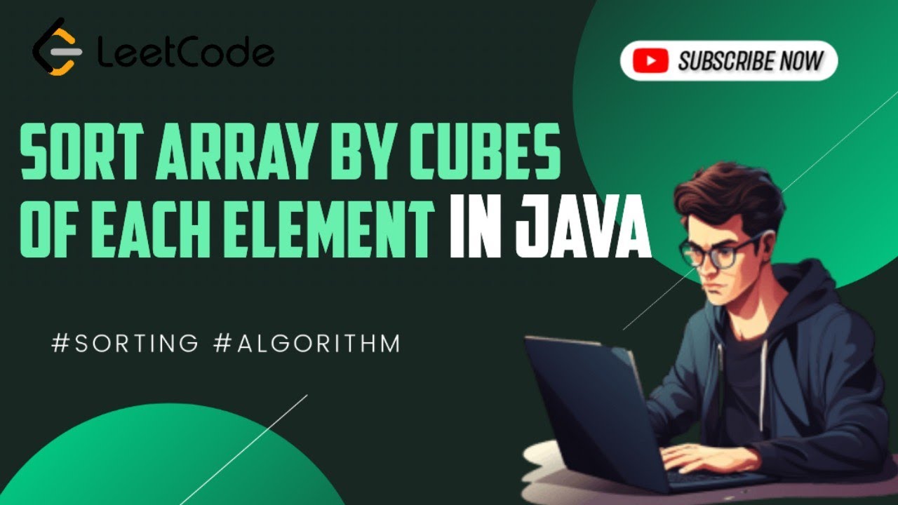 Sort Array By Cubes Of Each Element Java Solution Explained Hindi