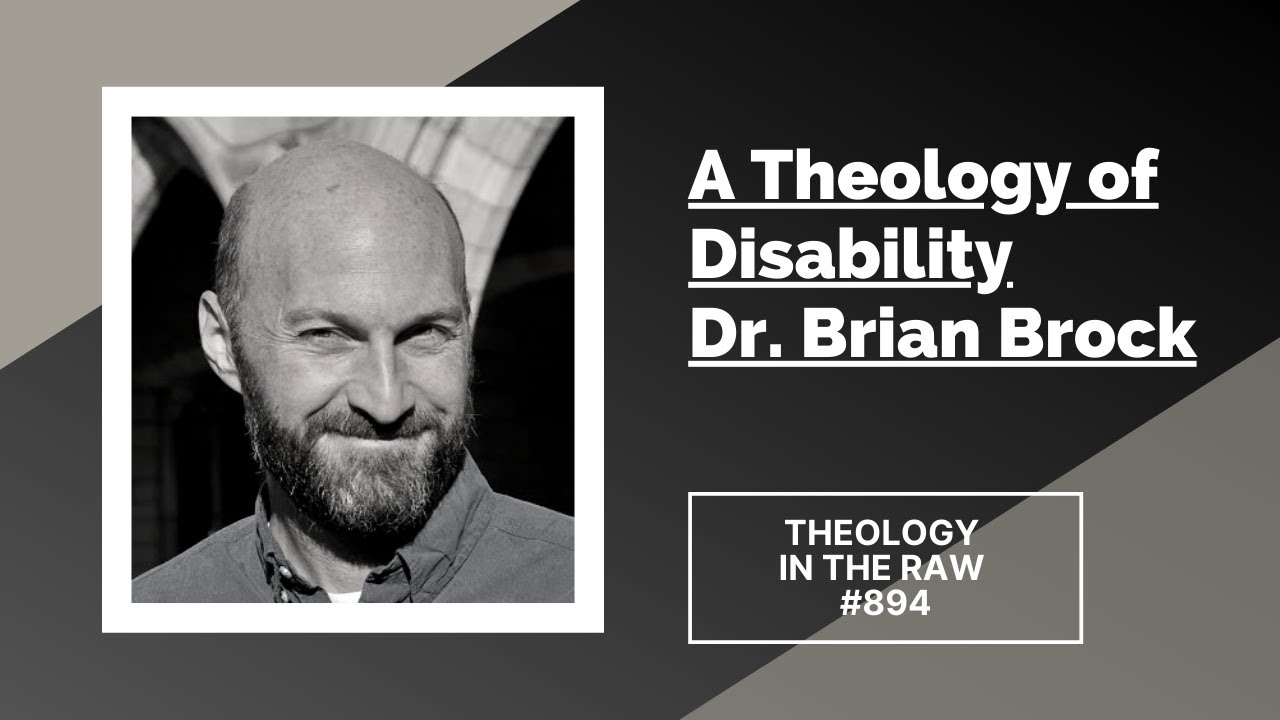 A Theology of Disability: Dr. Brian Brock - YouTube