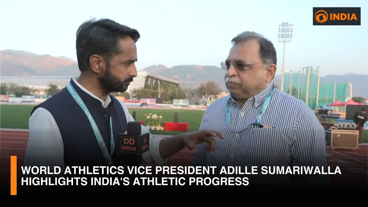 World Athletics Vice President Adille Sumariwalla Highlights India's ...
