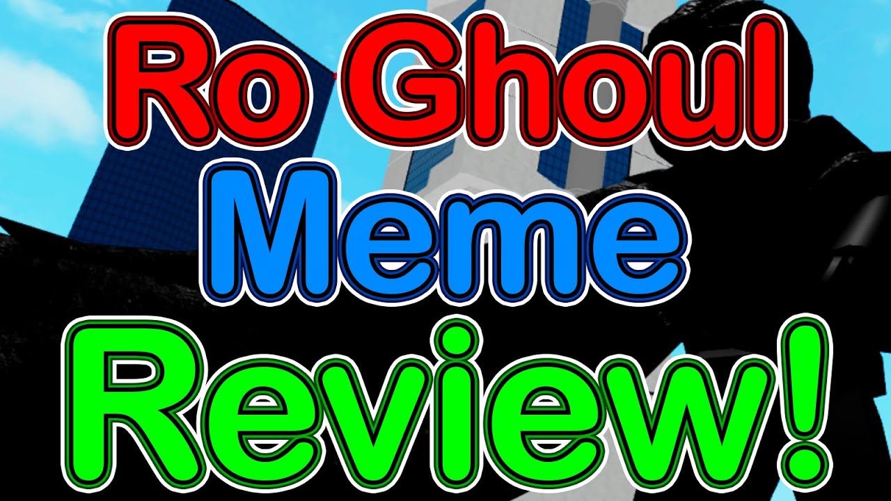 Ro Ghoul Meme Review! - YouTube