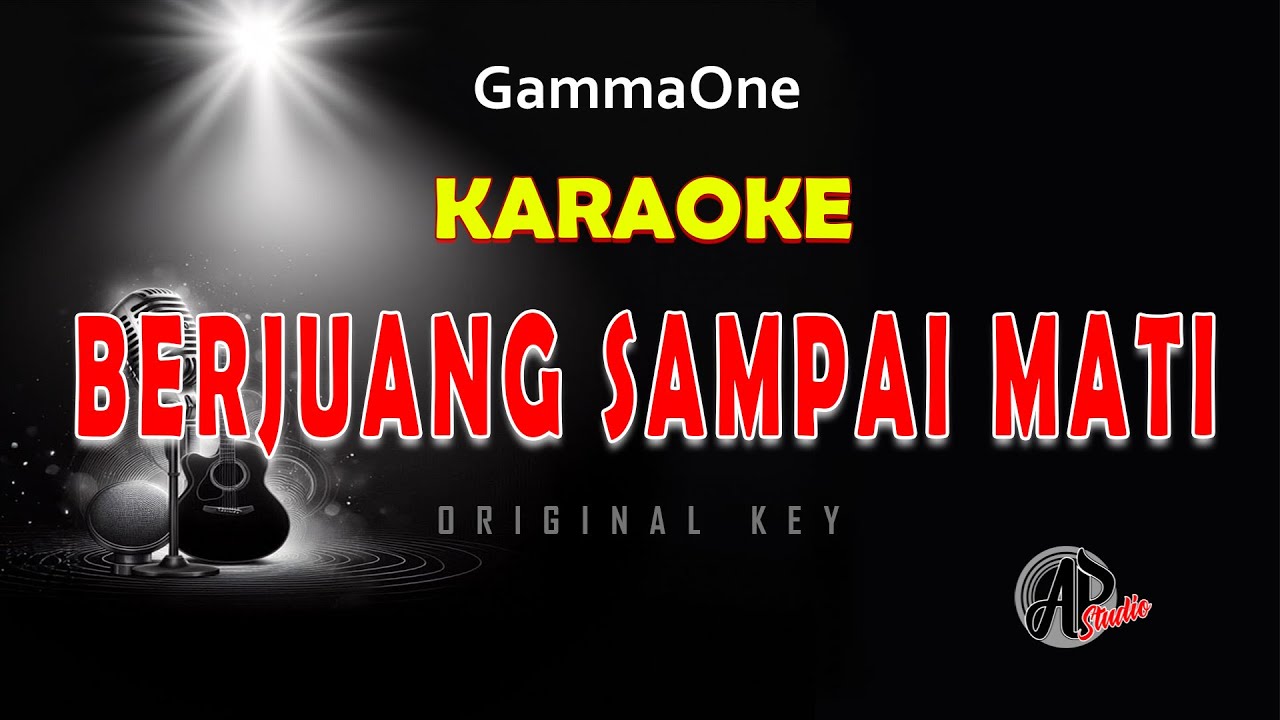 BERJUANG SAMPAI MATI - GAMMAONE- KARAOKE NADA ORIGINAL - Aku Kerja Seharian Kau Tuduh Kelayapan ...