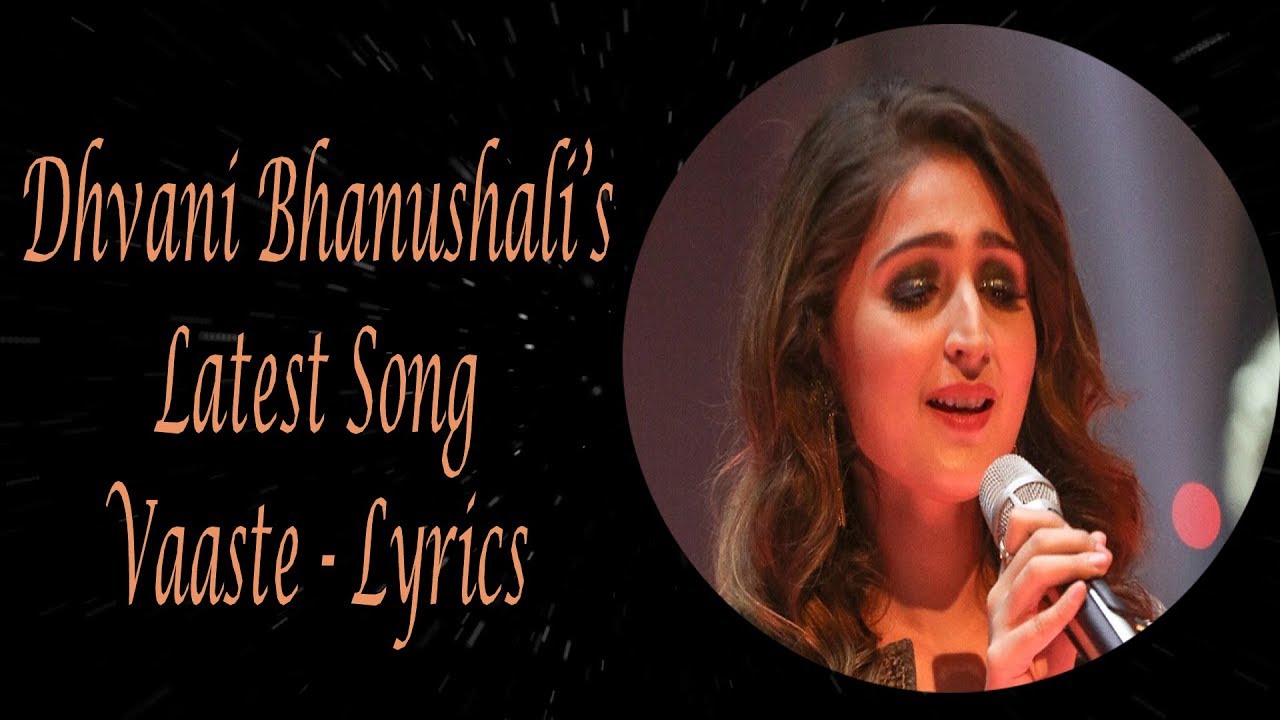 Vaaste Full Song - Lyrics I Dhvani Bhanushali , Nikhil D'Souza - YouTube