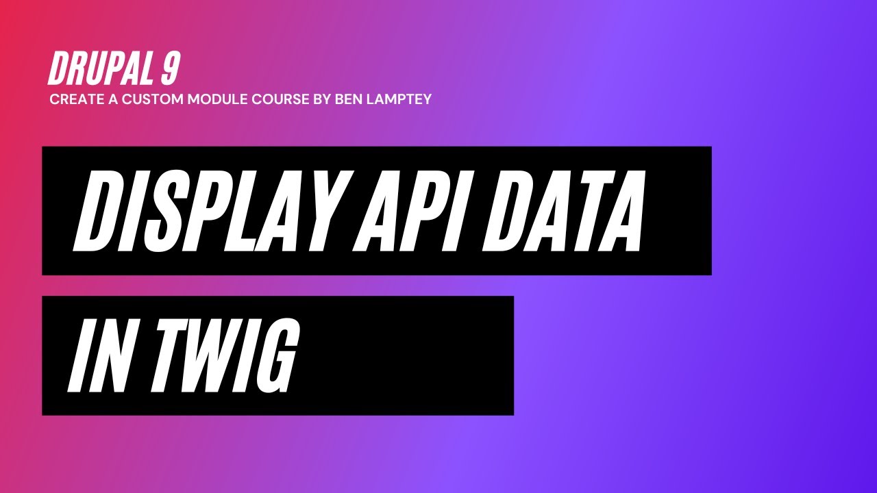 Drupal 9 Course Display Api Data In Twig 2023 Youtube