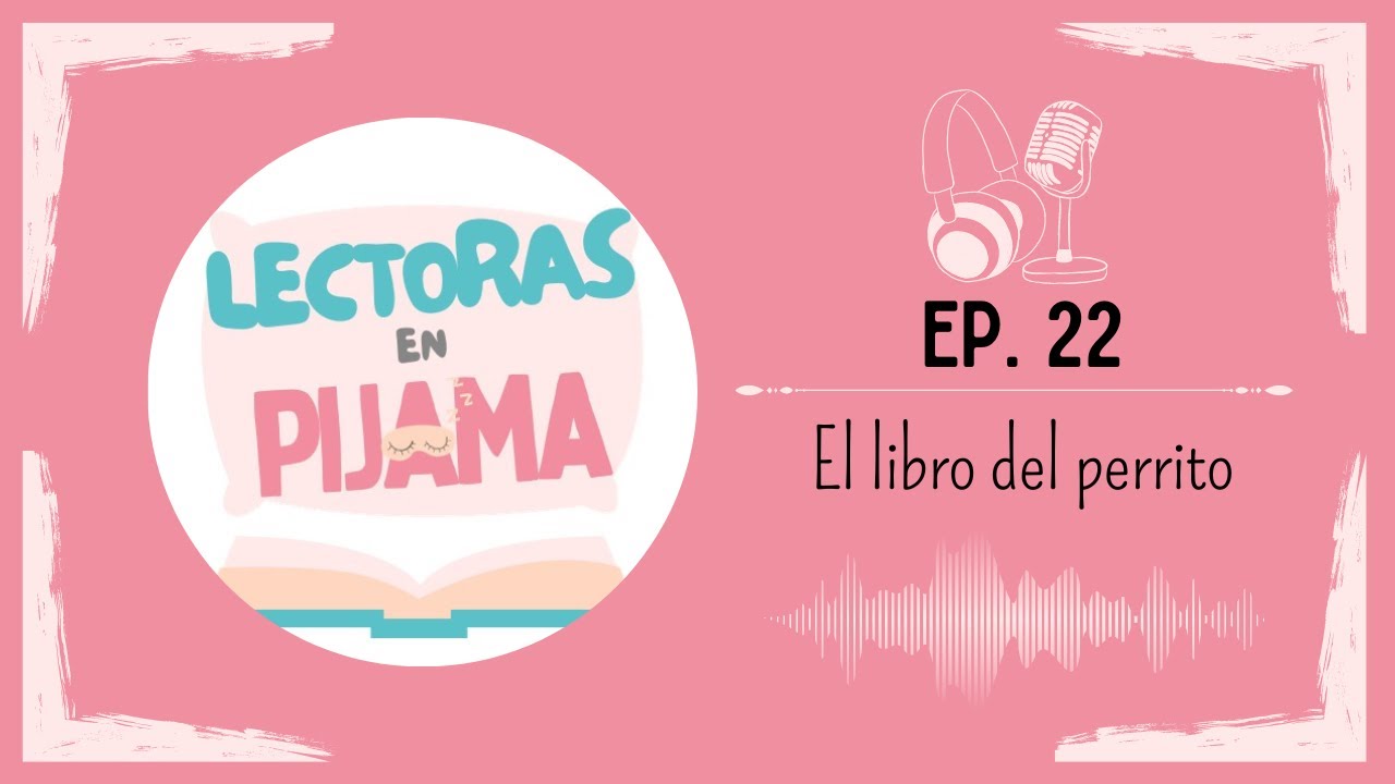 Lectoras en pijama. Ep. 22. El libro del perrito (LC) - YouTube