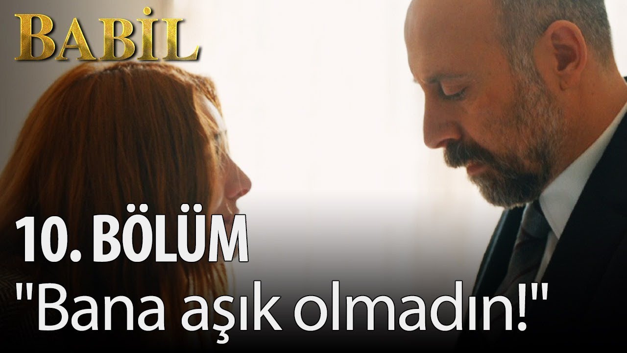 Babil - 10. Bölüm - "Bana hiçbir zaman aşık olmadın!" - YouTube