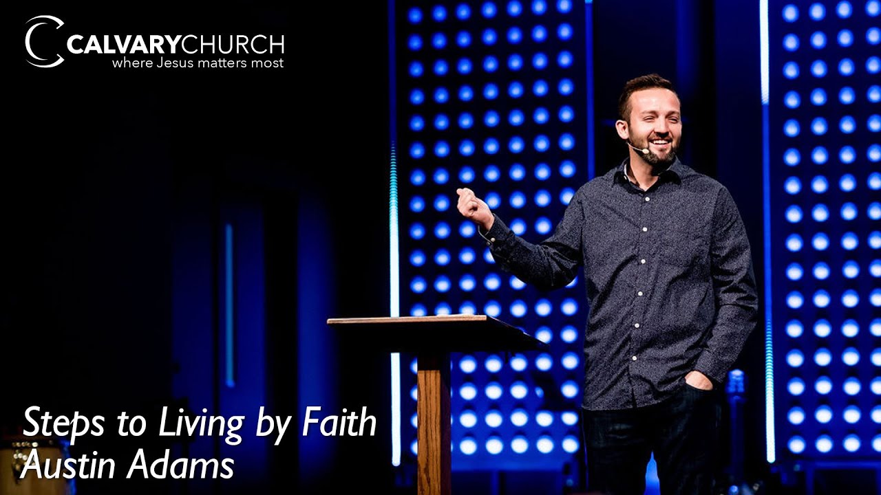 Steps to Living by Faith | Lead Pastor Candidate | Austin Adams - YouTube