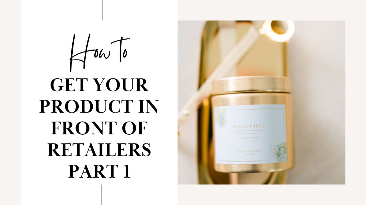 Getting Your Products In Front Of Retailers | Part 1 - YouTube