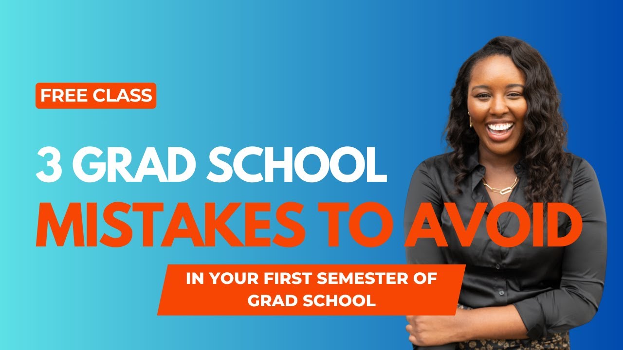 FREE Grad School Prep Course - 3 Mistakes to Avoid in Your First ...