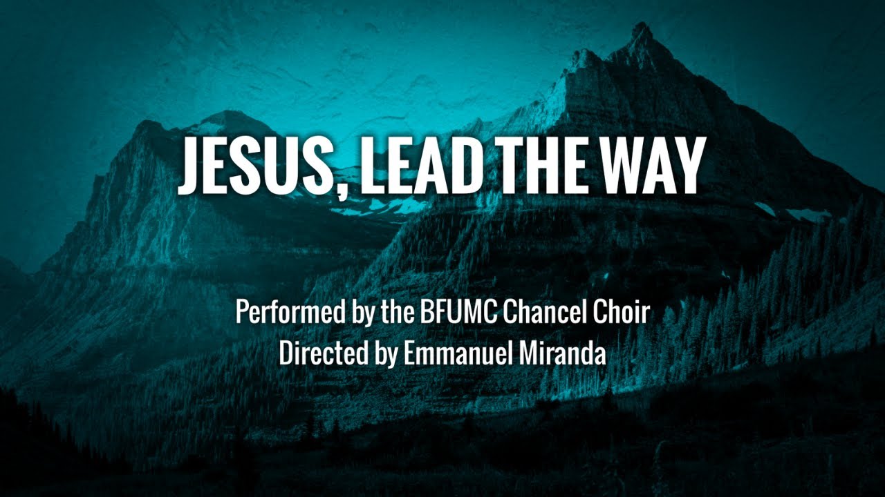 Jesus, Lead the Way / BFUMC Chancel Choir - YouTube