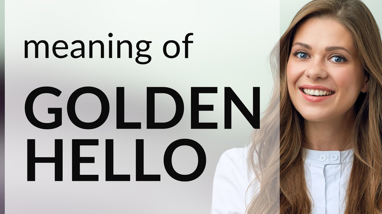 Understanding the Phrase "Golden Hello": A Guide to Business Jargon ...