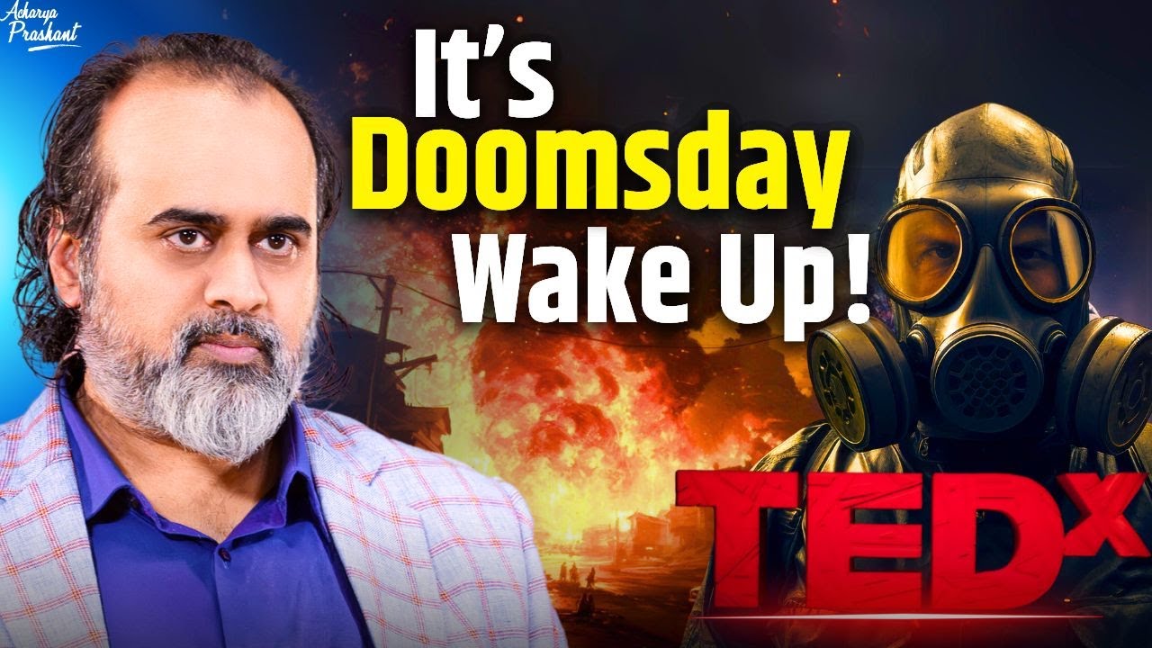 Doomsday: Wake up, it's already late || Acharya Prashant, TedX (2023 ...