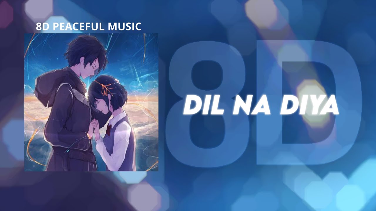 DIL NA DIYA - KRISHH | 8D AUDIO | SLOWED & REVERB | PERFECT SLOWED | 8D ...