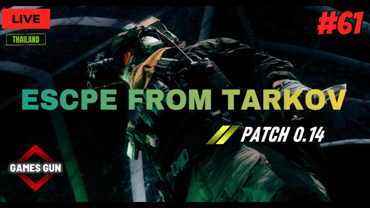 Escape From Tarkov ไทย บันทึกชีวิตวัยรุ่นท่ากบ #61 Patch 0.14 - YouTube