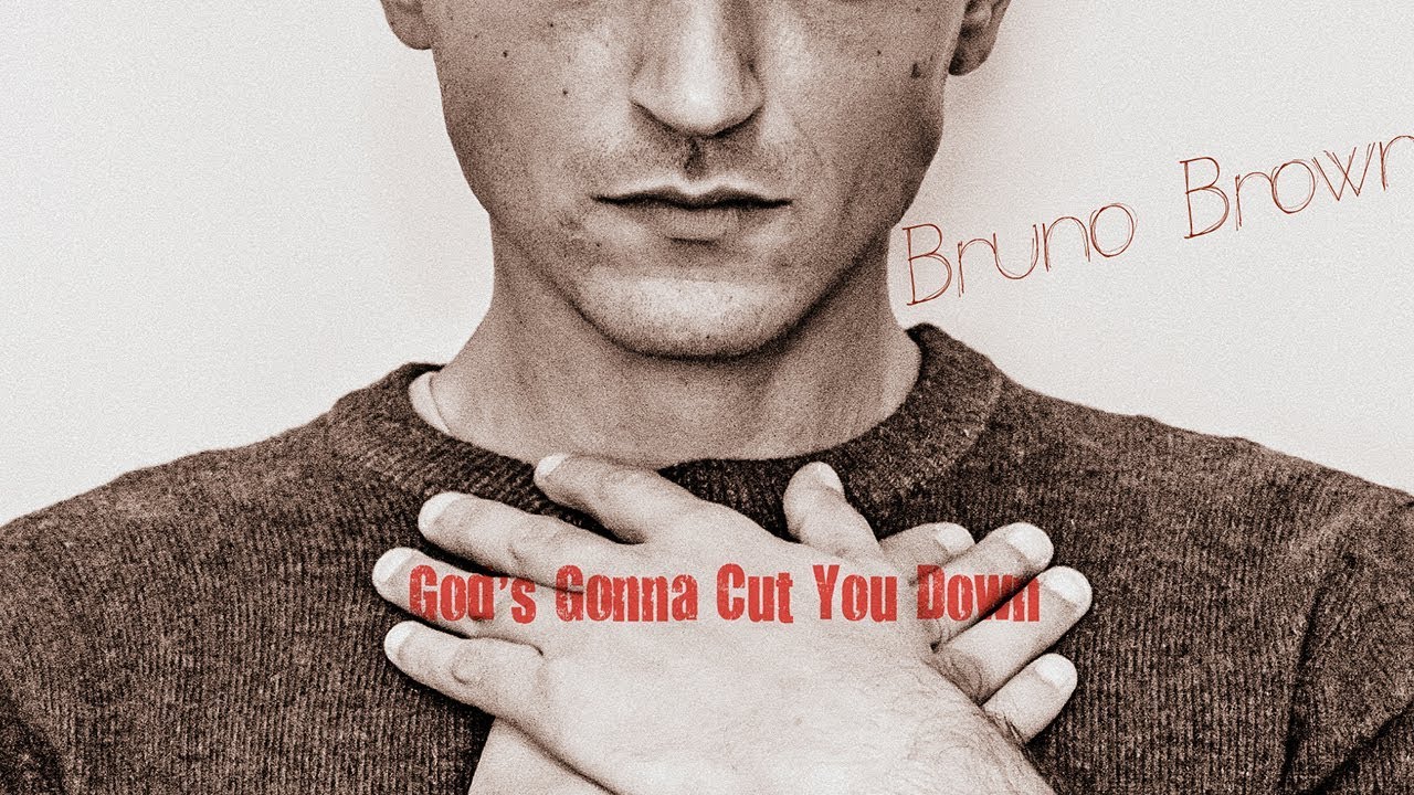 BRUNO BROWN - God's gonna cut you down (Official Video) - YouTube