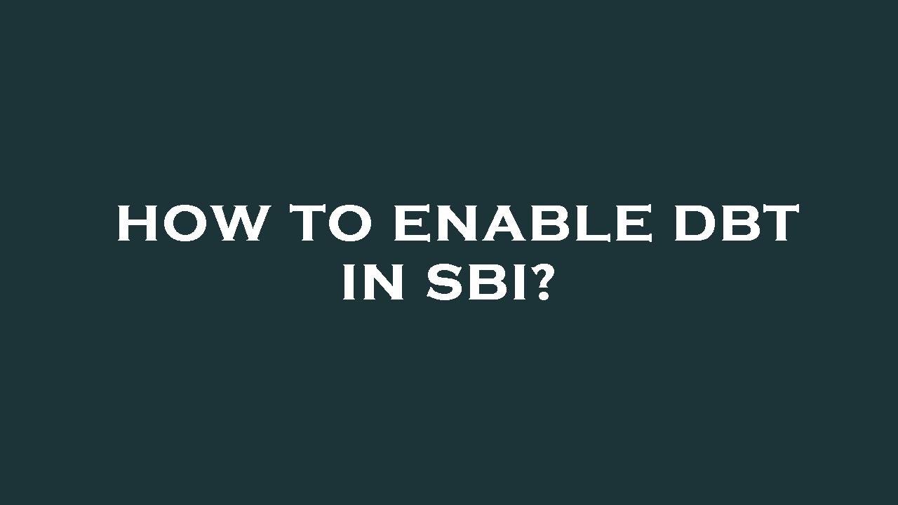 How To Enable Dbt In Sbi YouTube How To Enable Dbt In Sbi YouTube