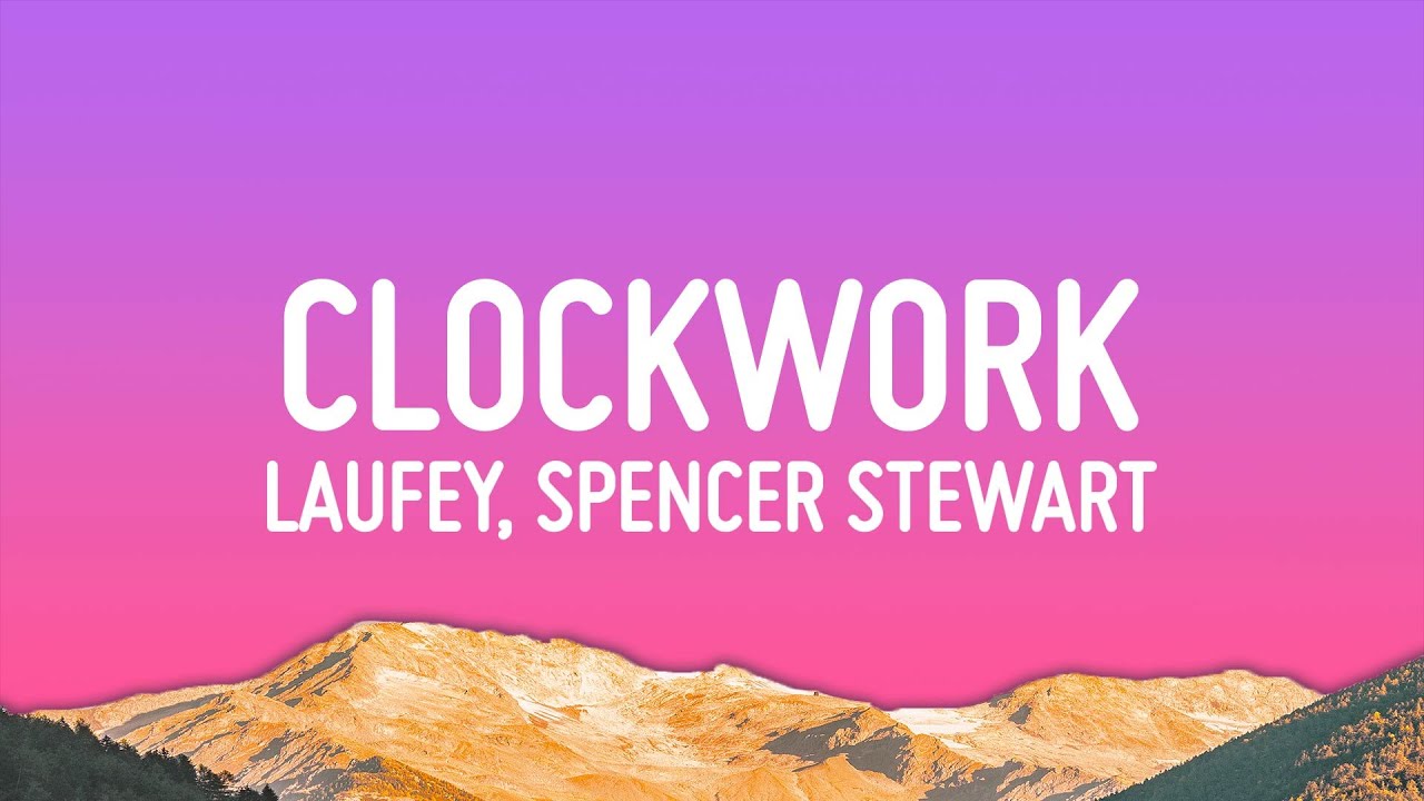 Laufey, Spencer Stewart - Clockwork (Lyrics) - YouTube